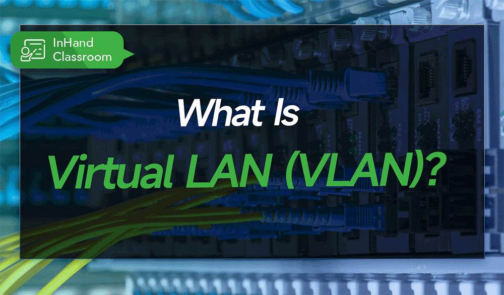 What is a Virtual LAN (VLAN)? - InHand Networks