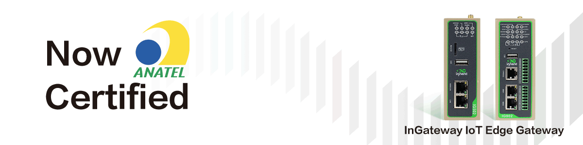 IG502 and IG902 IoT Edge Gateways Now ANATEL Certified - InHand Networks