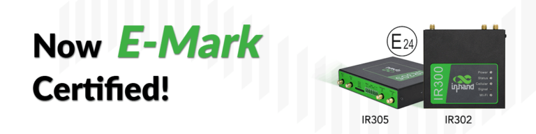 IR302 and IR305 Industrial LTE Routers E-Mark Certified - InHand Networks