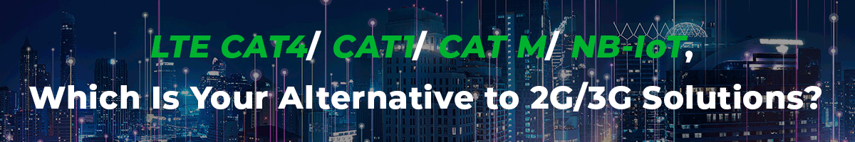 LTE CAT4/CAT1/CAT M/NB-IoT、2G/3Gソリューションの代替として、最適な選択は？- InHand Networks